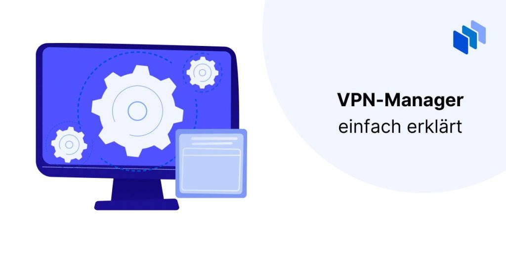 Was ist ein VPN-Manager?