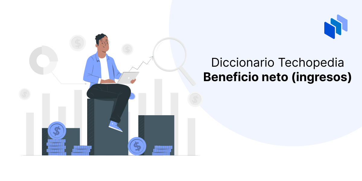 ¿Qué es el beneficio neto? Cálculo y cómo mejorarlo
