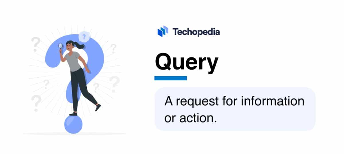 What is a Query? Definition, Types & How It Works Techopedia