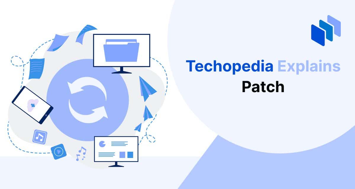 What is a Software Patch? Definition, Types & Examples - Techopedia