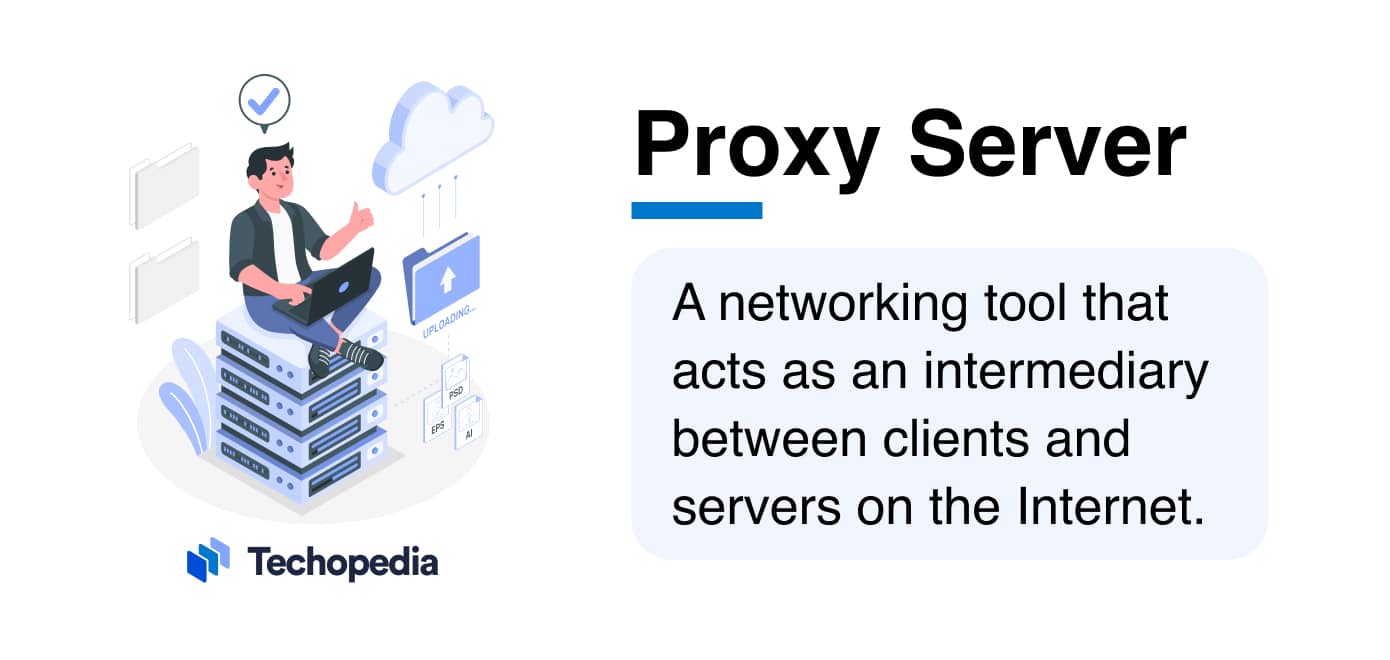 What is a Proxy Server? Definition, Types & Examples Techopedia