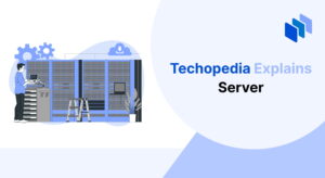 What is a Server? Definition, How It Works & Types - Techopedia