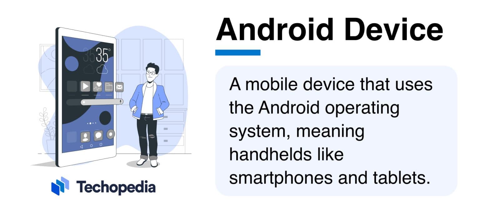 What is an Android Device? Definition, History & Key Features - Techopedia