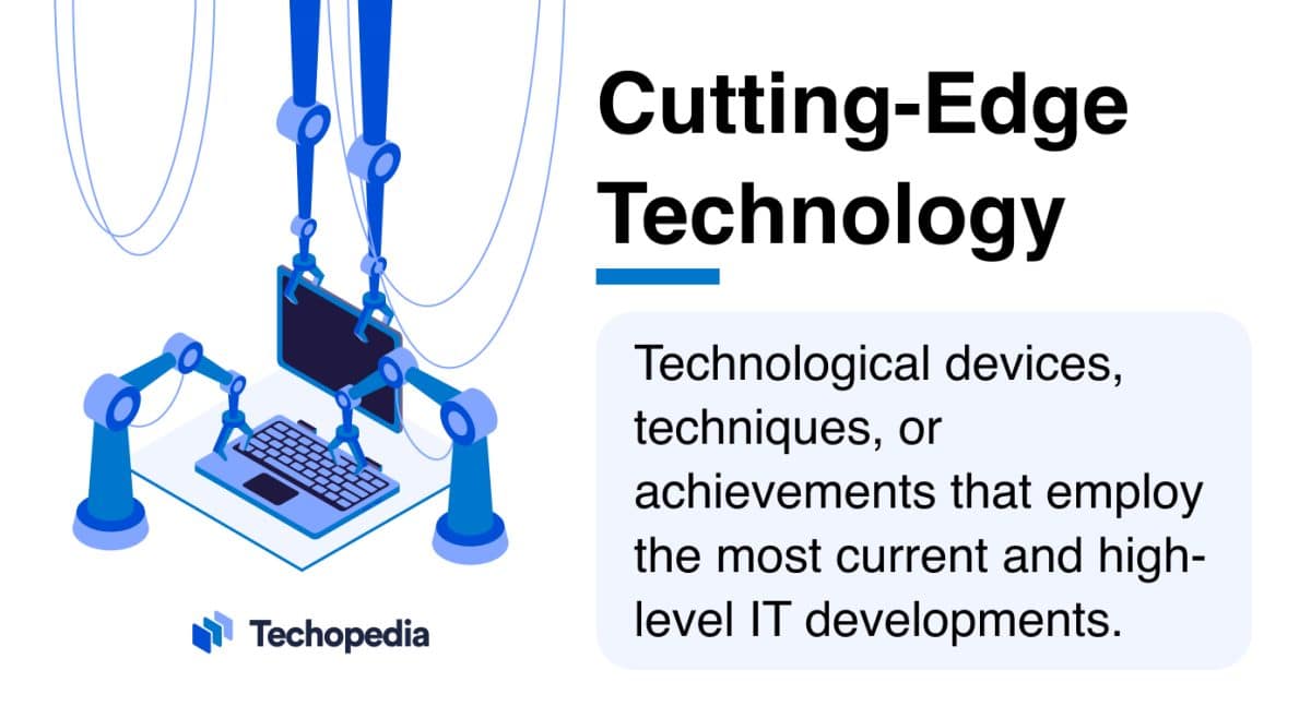 What is Cutting-Edge Technology? Definition & Examples Techopedia