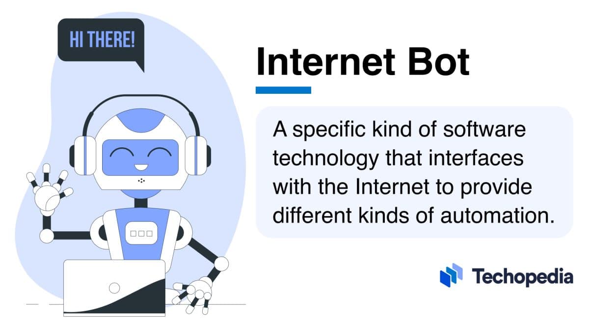 What is an Internet Bot? Definition, Types & Examples - Techopedia
