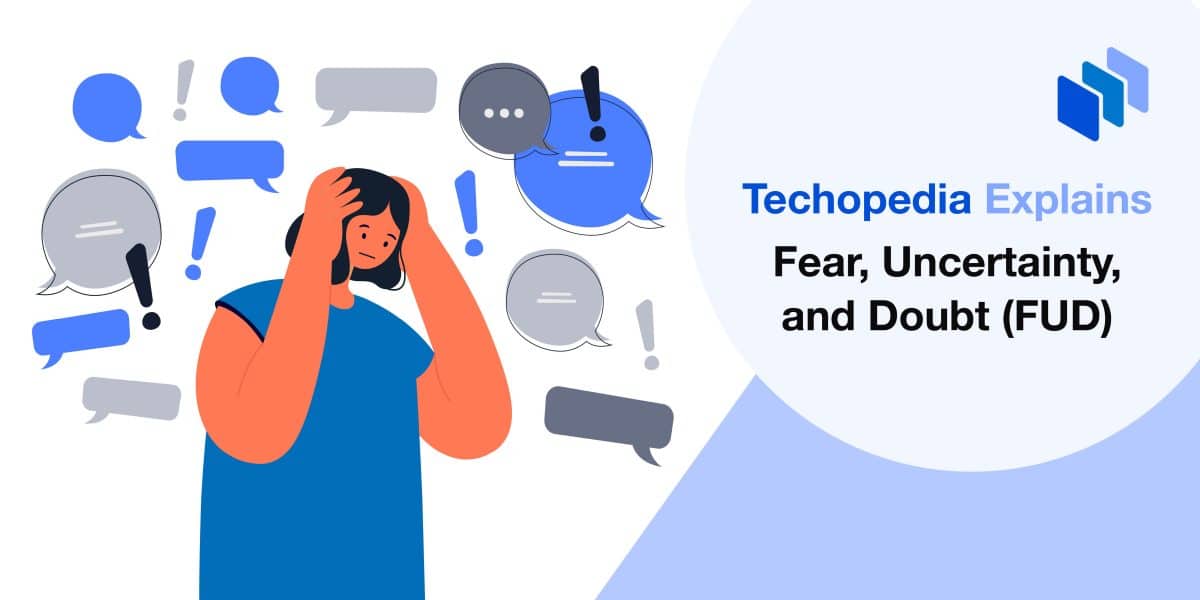 What is Fear, Uncertainty, and Doubt? FUD Definition with Techopedia