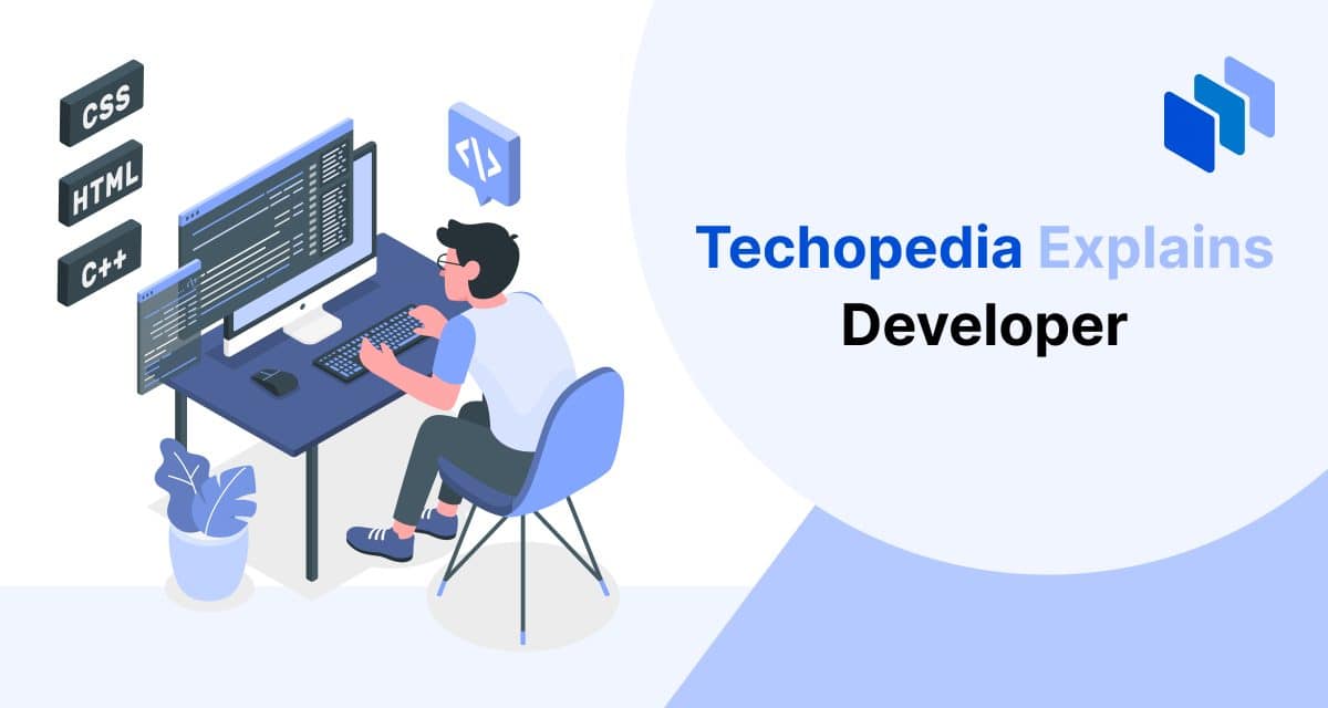 Who is a Developer? Definition, Skills & Types - Techopedia