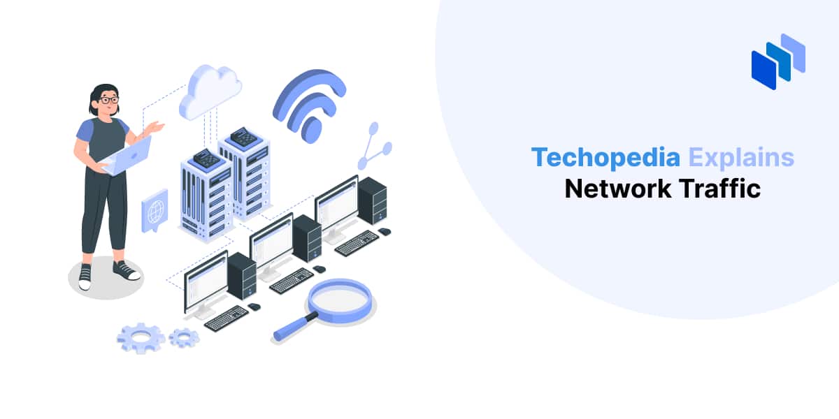 What is Network Traffic? Definition, Types & Management Techopedia