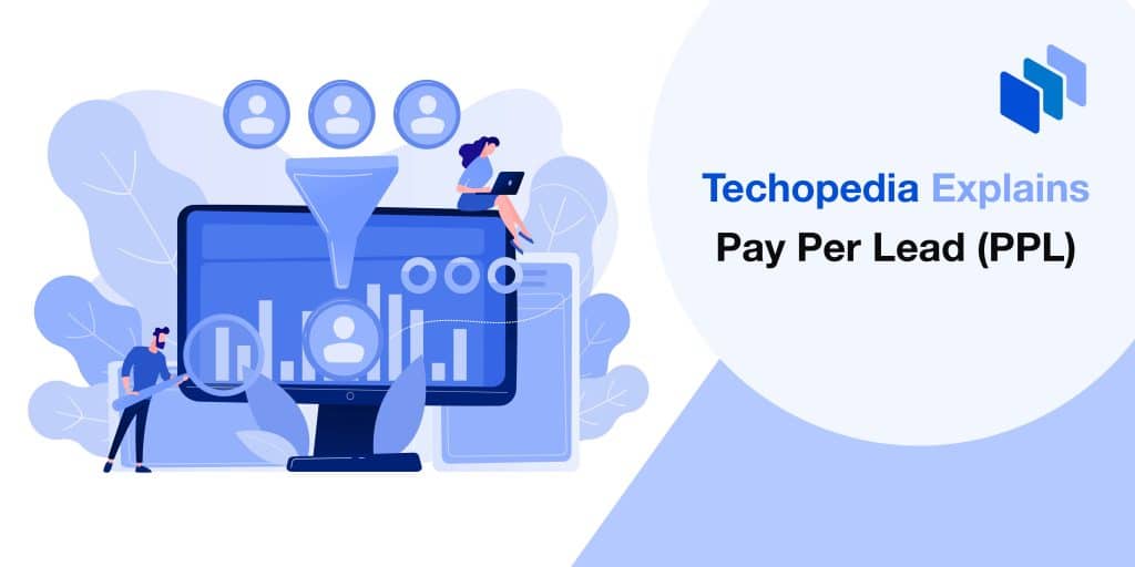 What is Pay Per Lead? PPL Definition, Types & Channels Techopedia