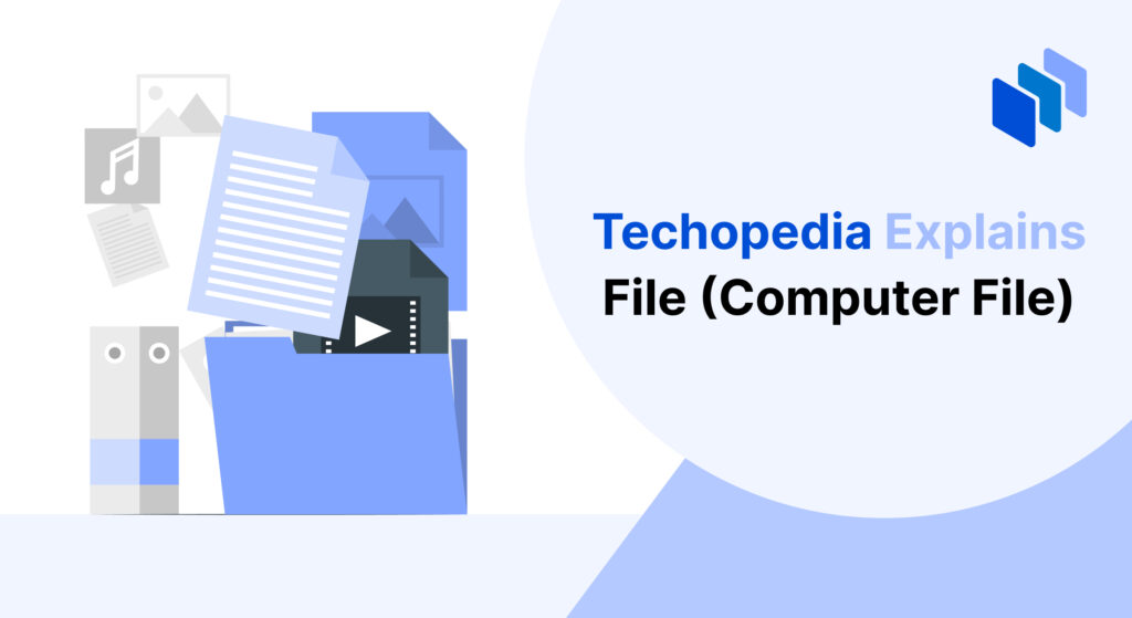 What is a Computer File? Definition, Types & Uses - Techopedia