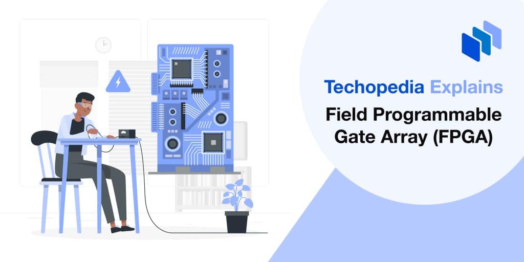 What is a Field Programmable Gate Array? FPGA Definition Explained