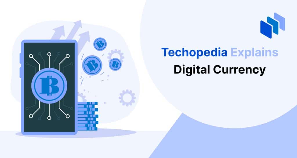 What is Digital Currency? Definition, Types & Examples - Techopedia