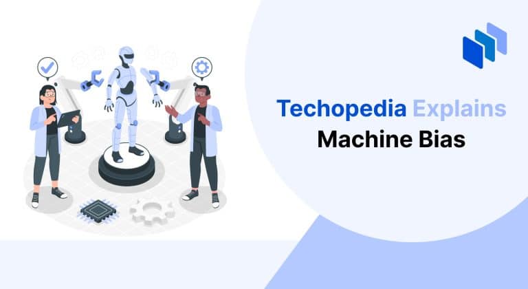 What is Machine Bias? Definition, Types & Prevention - Techopedia