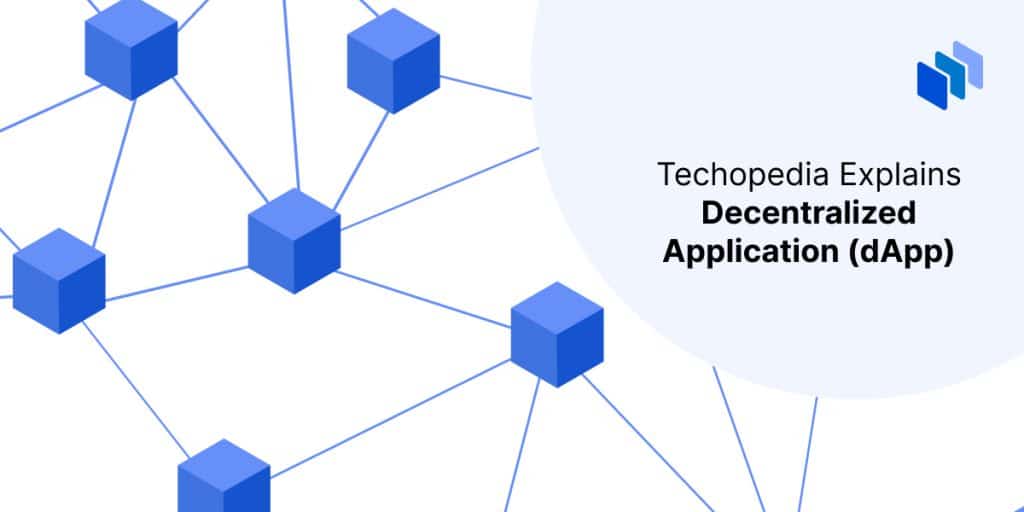 What is a Decentralized Application (dApp)? Definition & Features Techopedia