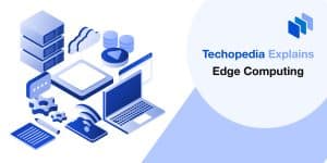 What is Edge Computing? Definition, Benefits & Examples Techopedia