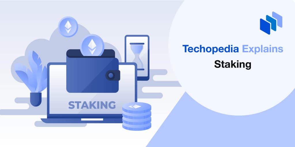 What is Staking? Definition, Types & How It Works - Techopedia