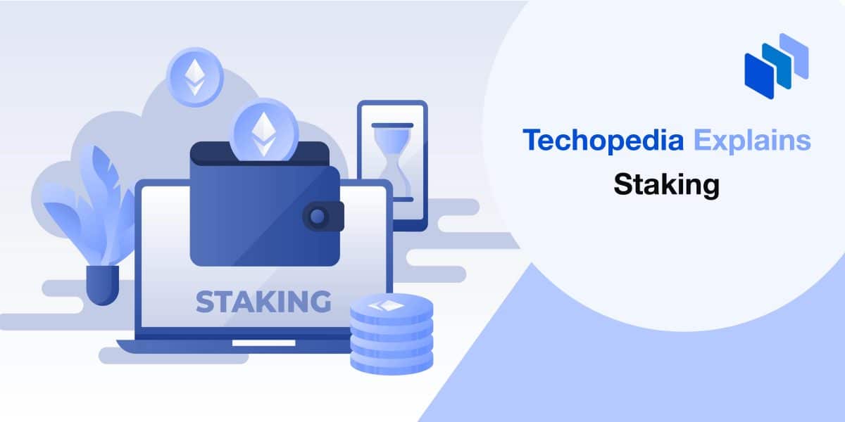 What is Staking? Definition, Types & How It Works - Techopedia