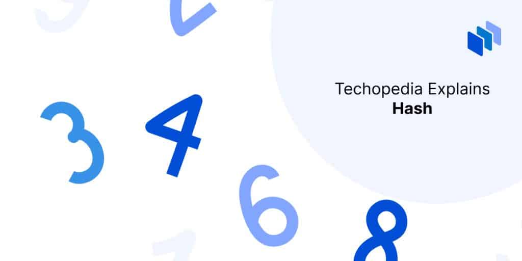 What is a Hash? Definition, History & Features Techopedia