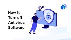 How to Turn Off Antivirus Software For All Products and Devices