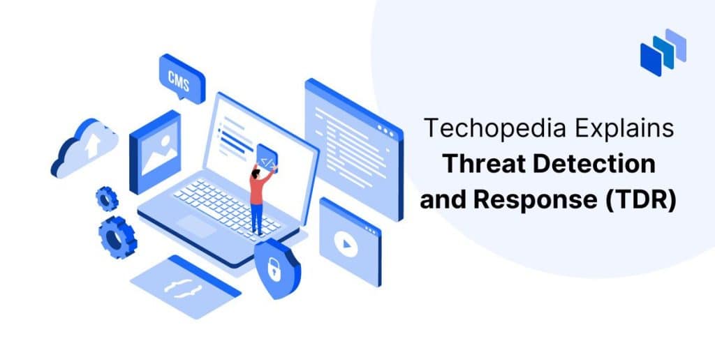 What is Threat Detection and Response? Components and Types
