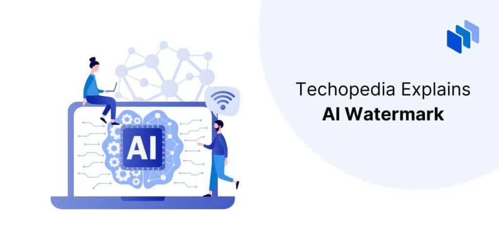 What is an AI Watermark? Definition, Types & Why It’s Important? - Techopedia