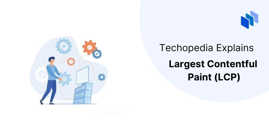 Largest Contentful Paint (LCP) - Techopedia