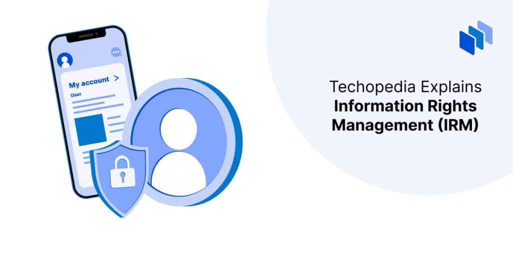 What is Information Rights Management? Definition and Features