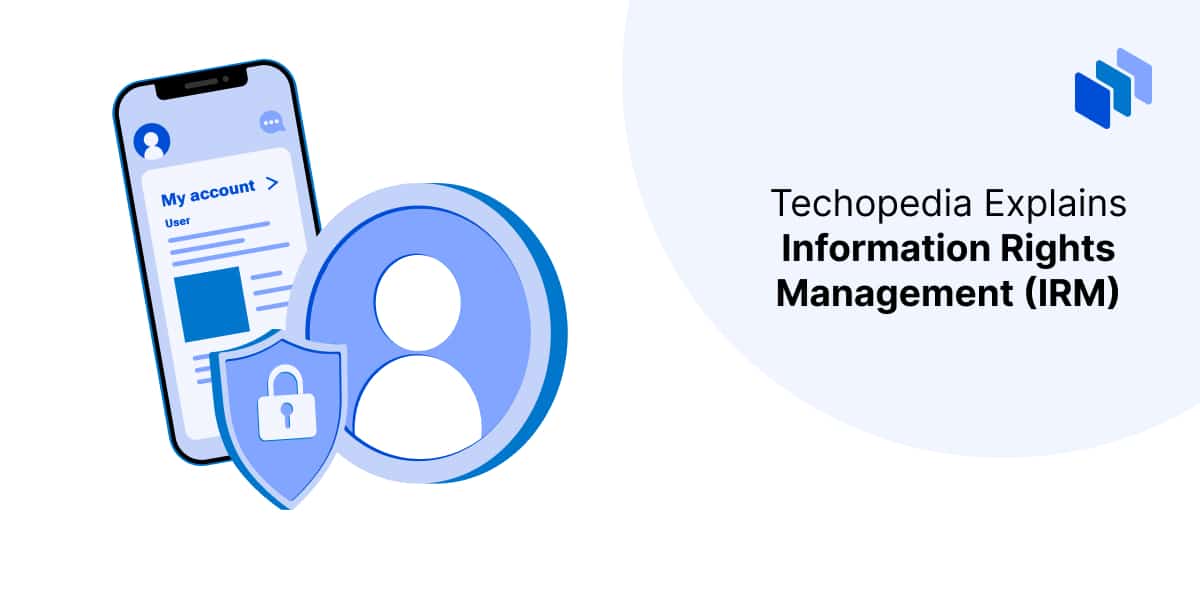 What is Information Rights Management? Definition and Features