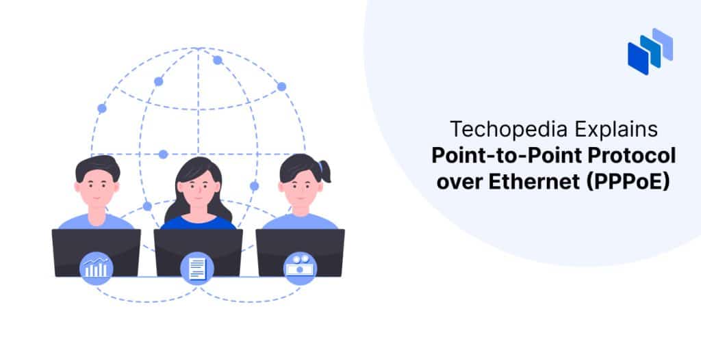 What is Point-to-Point Protocol over Ethernet? Definition - Techopedia