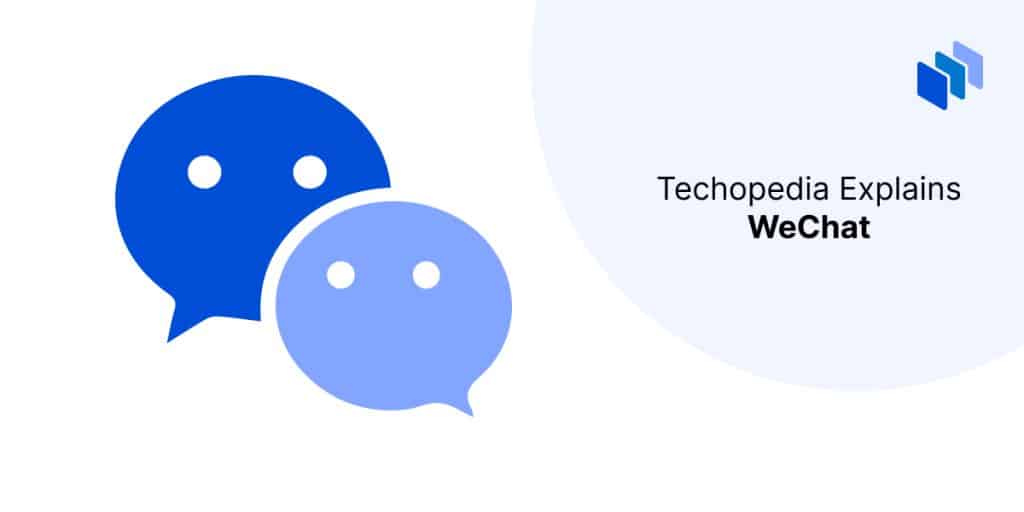 What is WeChat? Definition, How It Works and Features