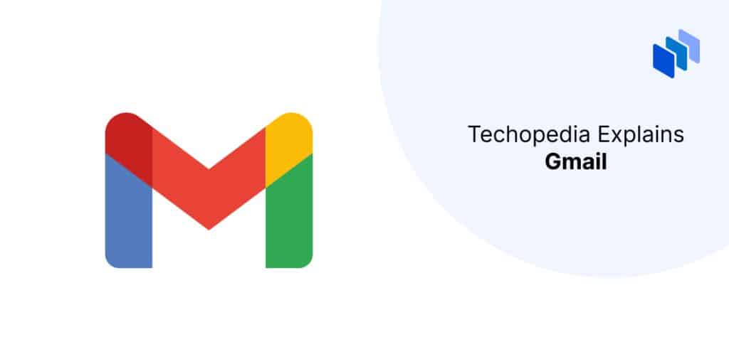 What is Gmail? Definition, How It Works & Features - Techopedia