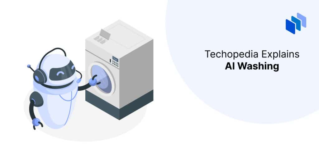 What is AI Washing? Definition, Practices & Legal Implications Techopedia