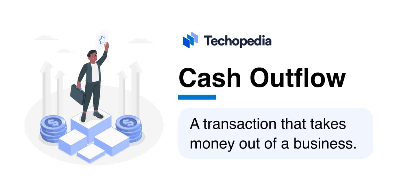 What is Cash Outflow? Definition, Types & Examples Techopedia