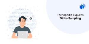 What is Gibbs Sampling? Definition, Algorithms & Applications - Techopedia