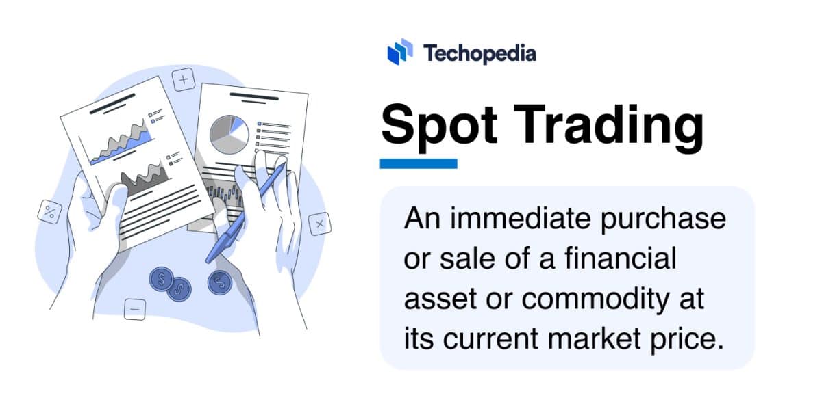 What is Spot Trading? Definition, Types & Examples Techopedia