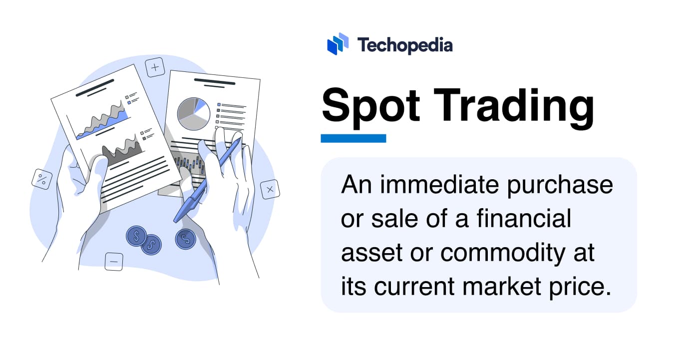 What is Spot Trading? Definition, Types & Examples Techopedia