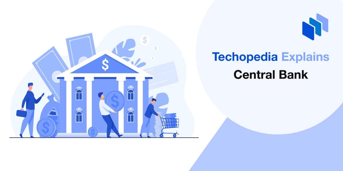 What is the Central Bank? Definition, History & Purpose Techopedia