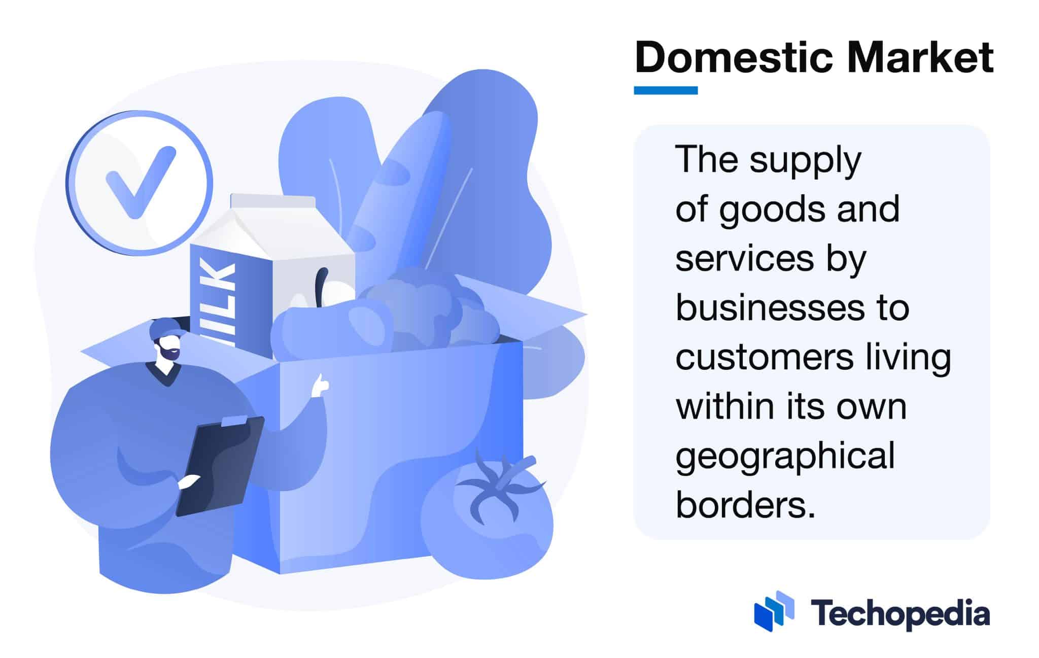What is a Domestic Market? Definition, How It Works & Examples - Techopedia What is a Domestic Market? Definition, How It Works & Examples - Techopedia