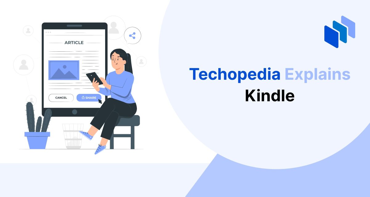 What is Kindle? Definition, History, Types & Uses - Techopedia