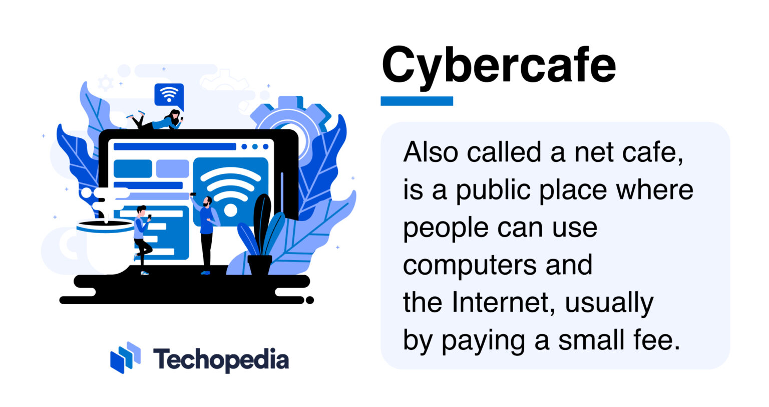 What is a Cybercafe? Definition, How It Works & Types - Techopedia